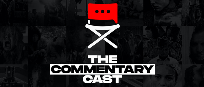 The Quarantine Stream: 'The Commentary Cast' Provides Director's ...